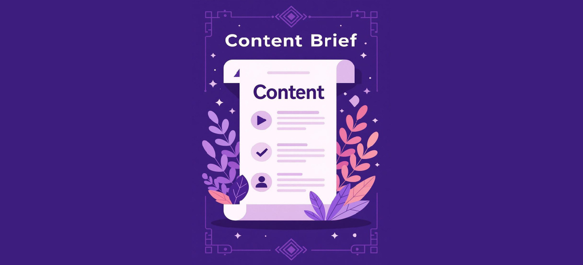 The Ultimate Guide to Content Briefs